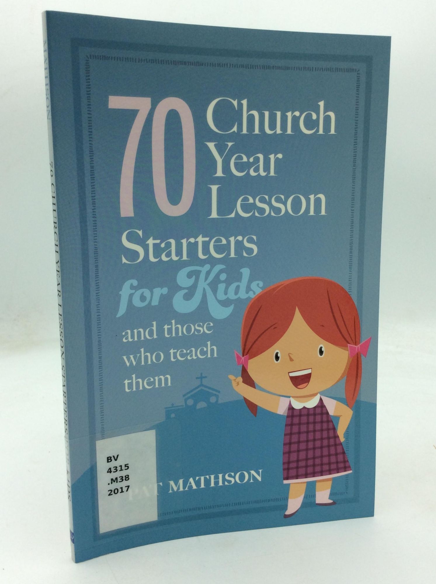 70 CHURCH YEAR LESSON STARTERS FOR KIDS and Those Who Teach Them | Pat ...